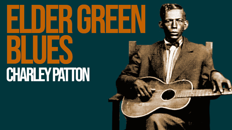 Elder Green Blues (Charley Patton)