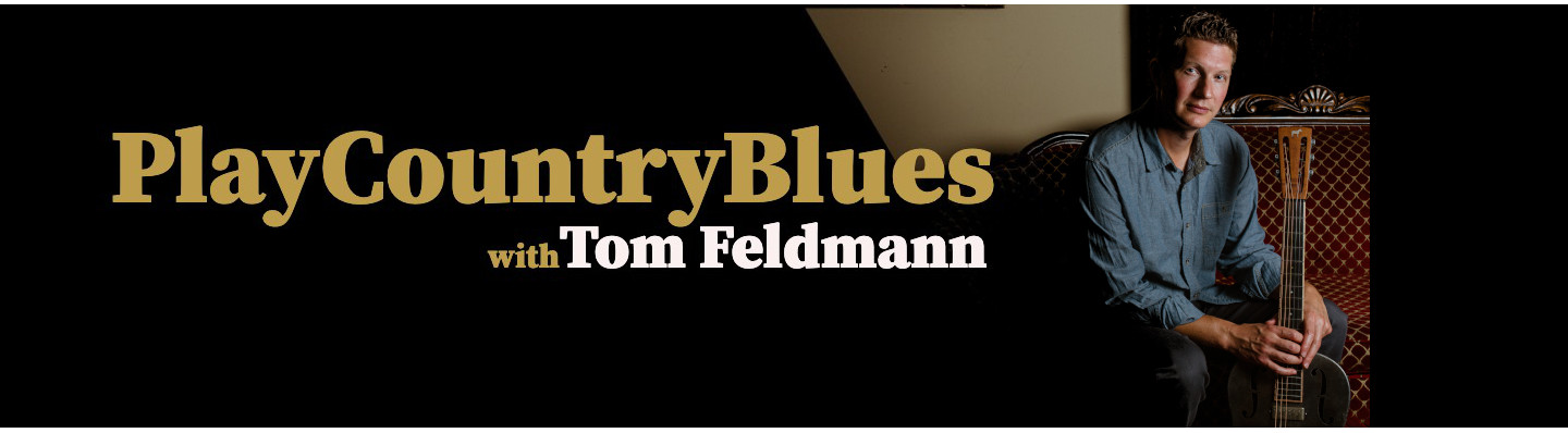 PlayCountryBlues.com | Country Blues Guitar Lessons by Tom Feldmann