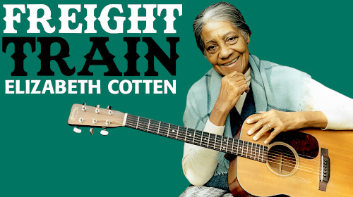 Freight Train (Elizabeth Cotten)