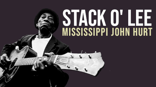 Stack O'Lee (Mississippi John Hurt)