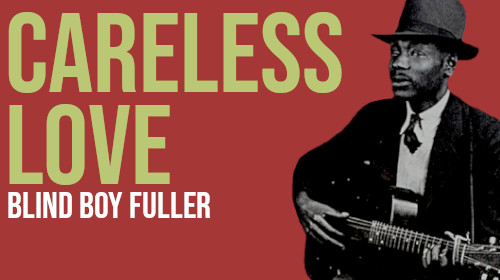 Careless Love (Blind Boy Fuller)