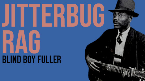 Jitterbug Rag (Blind Boy Fuller)