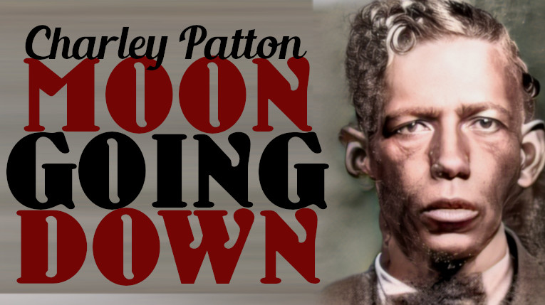 Moon Going Down (Charley Patton)