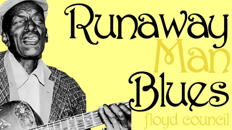Runaway Man Blues (Floyd "Dipper Boy" Council) - PlayCountryBlues.com