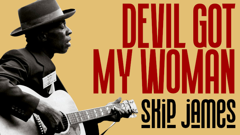 Devil Got My Woman (Skip James) - PlayCountryBlues.com